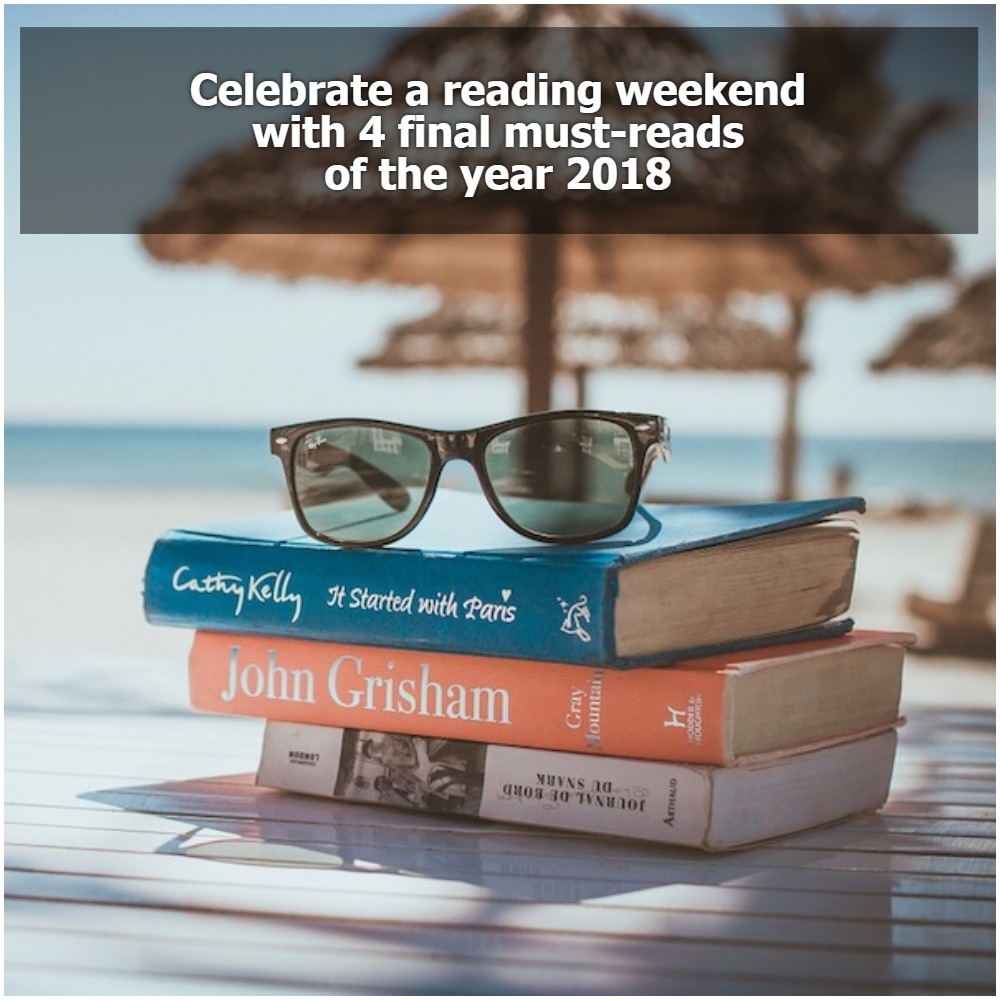 Celebrate a reading weekend with 4 final must-reads of the year 2018 ...