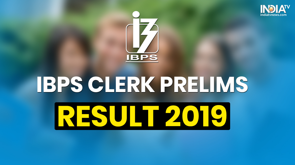 IBPS Clerk Prelims Result 2019 DECLARED: Direct Link | Exam News – India TV
