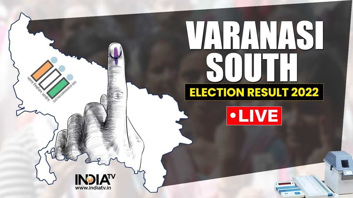 Varanasi South, Varanasi South election result, Varanasi South election ...