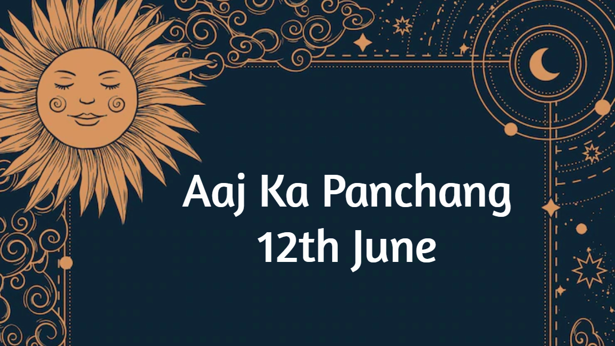 Aaj Ka Panchang, 12th June: Know Rahukaal, Shubh Muhurat and Sunrise ...