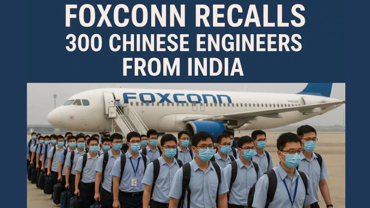 Foxconn recalls 300 Chinese engineers from India: Apple's ‘Make in India' plans hit a roadblock ...