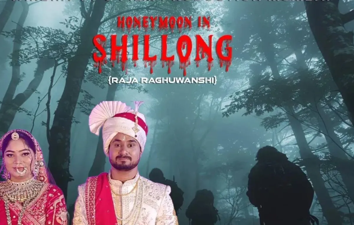 Honeymoon in Shillong: Film based on Raja Raghuvanshi murder case ...