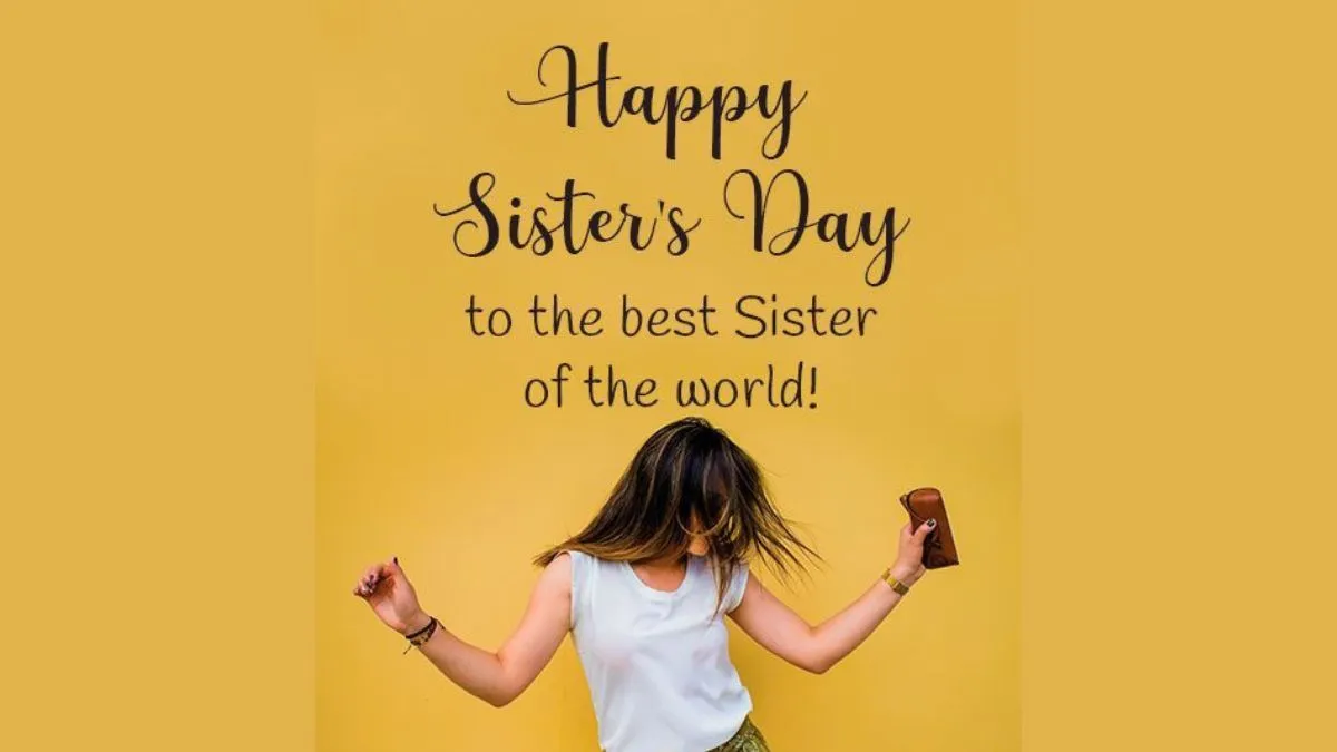 Sister's Day 2025: Best WhatsApp status, wishes, shayari, quotes and ...