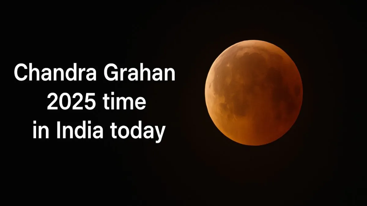 Chandra Grahan 2025 time in India today: Start, end and duration of lunar eclipse | Spirituality ...