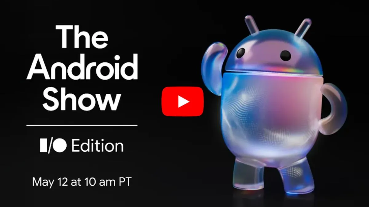 Google Android Show I/O Edition: Biggest Android 16, AI and Android ...