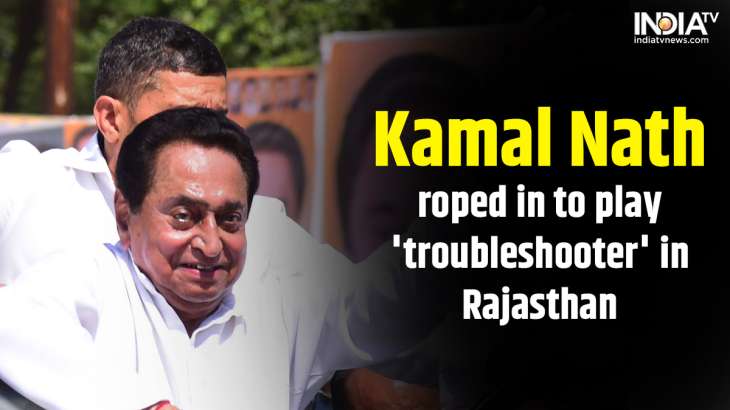 Rajasthan: Kamal Nath to play 'peacemaker' as Congress stumbles ...