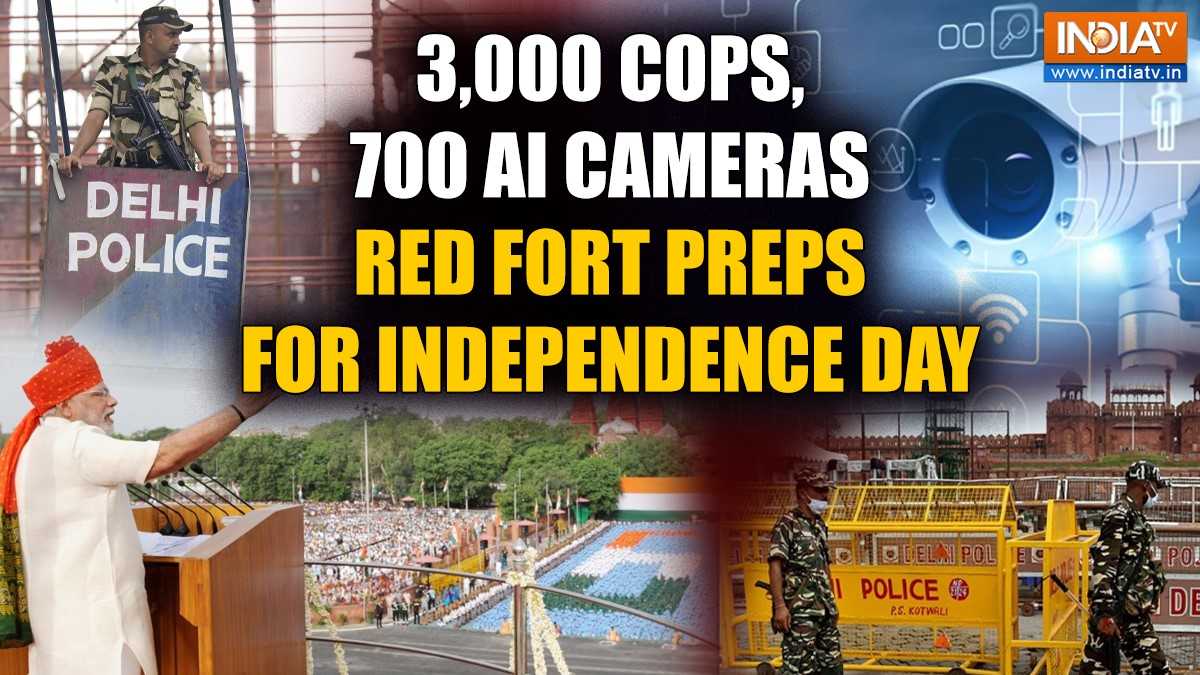 Independence Day 2024: 3,000 cops, 700 AI cameras, Red Fort preps for ...