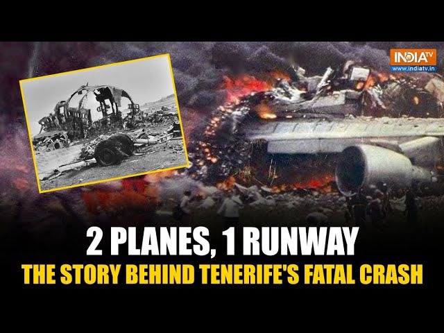 Tenerife Plane Collision: What Led to The Tragic Runway Accident That ...